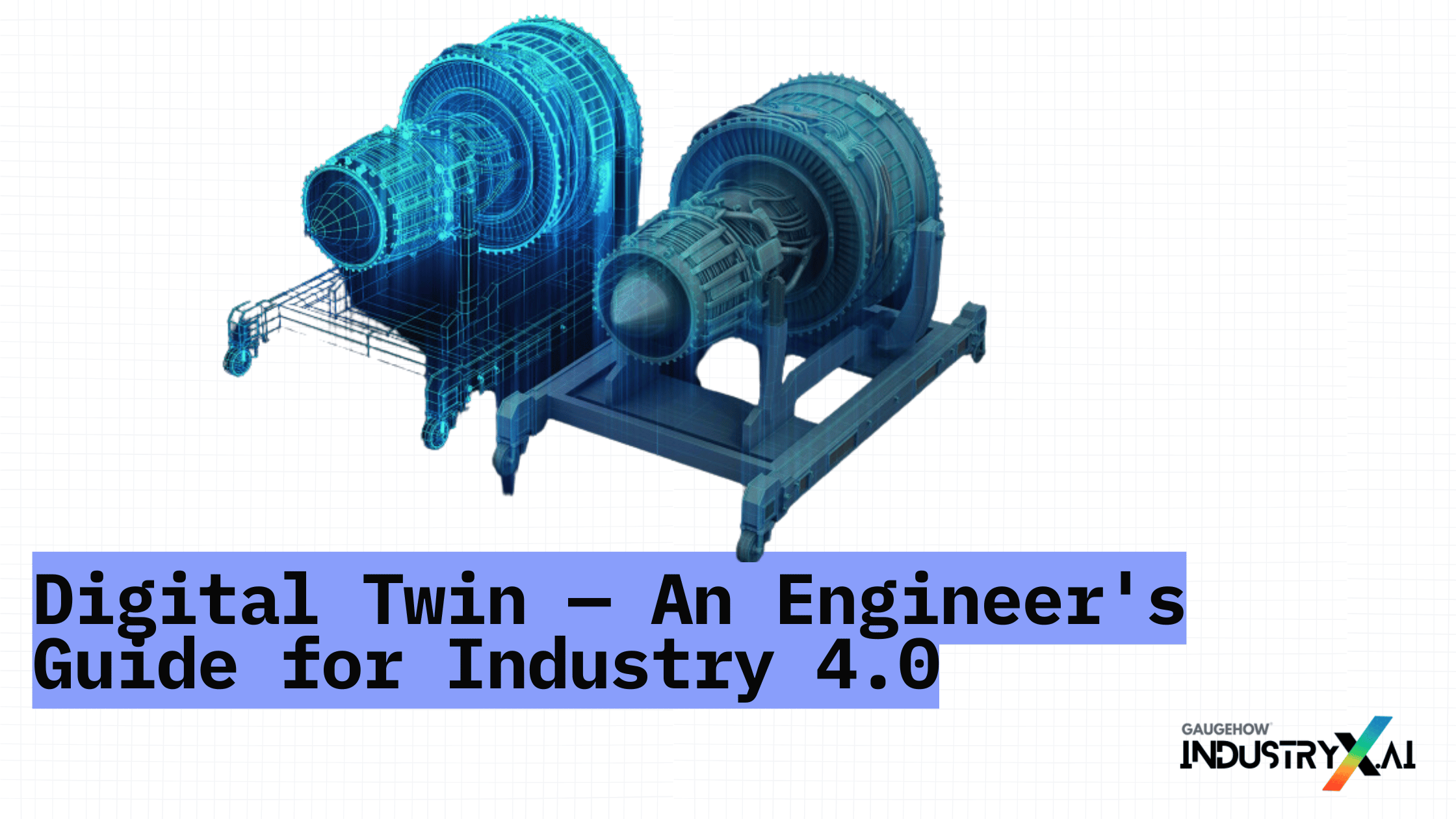 Digital Twin — An Engineer's Guide for Industry 4.0 - IndustryX.ai